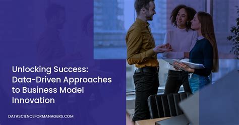 Unlocking Success Data Driven Approaches To Business Model Innovation
