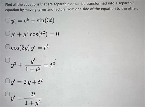Solved Find All The Equations That Are Separable Or Can Be