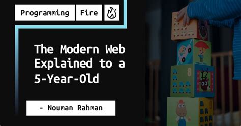 the modern web explained to a 5 year old r webdev