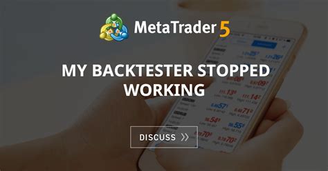My Backtester Stopped Working Backtesting Software General Mql5