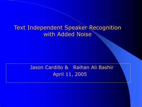 Ppt Text Independent Speaker Recognition With Added Noise Powerpoint