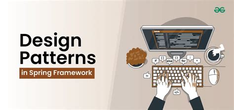 Design Patterns Used In Spring Framework Geeksforgeeks