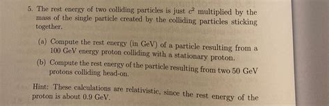 Solved The Rest Energy Of Two Colliding Particles Is Just Chegg Com