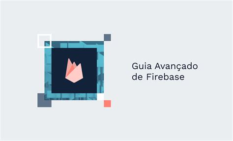 Guia Avançado De Firebase