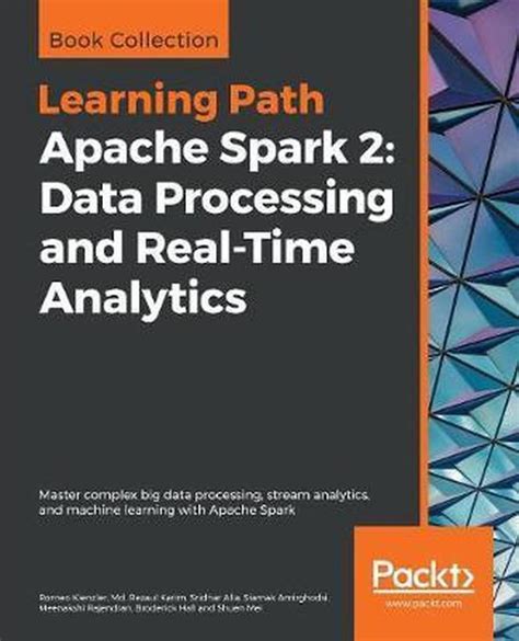 apache spark 2 data processing and real time analytics 9781789959208