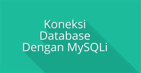 Cara Membuat Koneksi Database Php Dengan Mysqli Jalur Coder