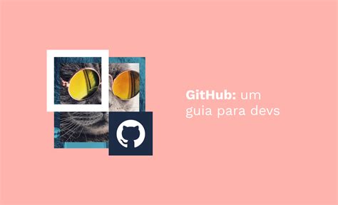 GitHub Um Guia Para Devs