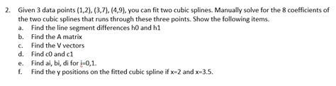 2 given 3 data points 1 2 3 7 4 9 you can fit