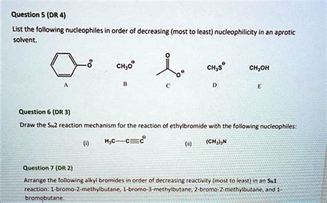 Question 5 Dr 4 List The Following Nucleophiles In Order Of Decreasing Most To Least