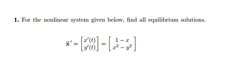 solved 1 for the nonlinear system given below find all