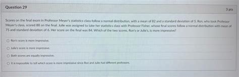 Solved Question 29 3 Pts Scores On The Final Exam In