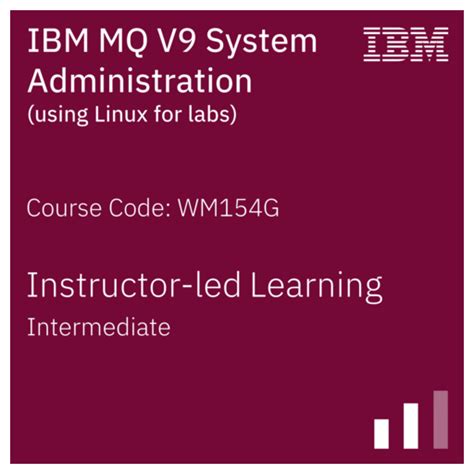 IBM MQ V9 System Administration Using Linux For Labs Code WM154G