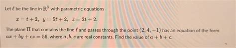 solved let ℓ be the line in r3 with parametric equations