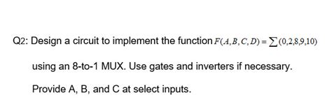 Solved Q1 A Use A MUX With One Select Input To Realize An Chegg Com