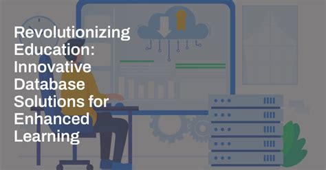 Revolutionizing Education Innovative Database Solutions For Enhanced