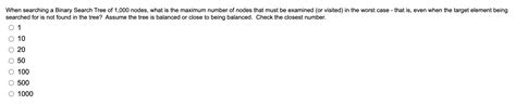 solved when searching a binary search tree of 1 000 nodes what is