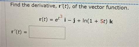 solved find the derivative r t ﻿of the vector