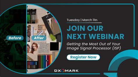 Join Our Webinar Optimize Your Image Signal Processor Isp Dxomark Imaging Quality Test