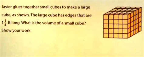 SOLVED Javier Glues Together Small Cubes To Make Large Cubes It Is Shown That The Large Cube