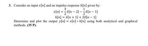 Solved Consider An Input X N ﻿and An Impulse Response H N
