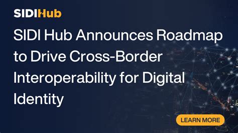 Sidi Hub Announces Roadmap To Drive Cross Border Interoperability For Digital Identity