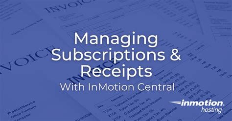 Managing Subscriptions And Receipts With Inmotion Central Inmotion Hosting