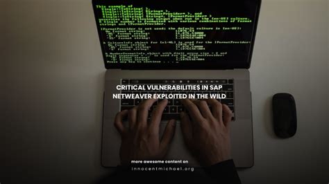 Sap Netweaver Vulnerability A Critical Zero Day Flaw Innocent Michael Network Inc Posted On