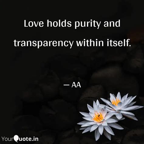 Love Holds Purity And Tra Quotes And Writings By Hidden Blessing