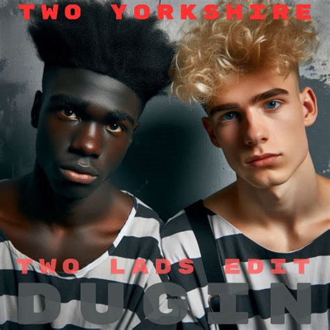 Stream Two Yorkshire Two Lads Edit By Dugin Listen Online For Free