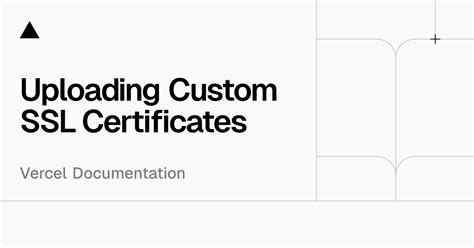 Uploading Custom Ssl Certificates