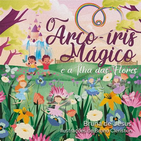 Arco Íris Mágico E A Ilha Das Flores