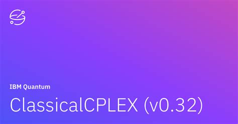 Classicalcplex V032 Ibm Quantum Documentation
