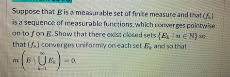 Solved We Are Working On Egoroffs Theorem Littlewoods Three