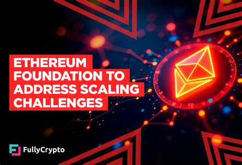 Ethereum Foundation To Address Layer 1 Scaling Challenges