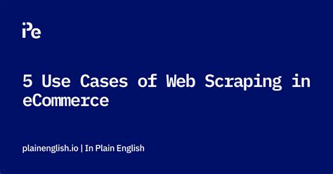 5 Use Cases Of Web Scraping In Ecommerce