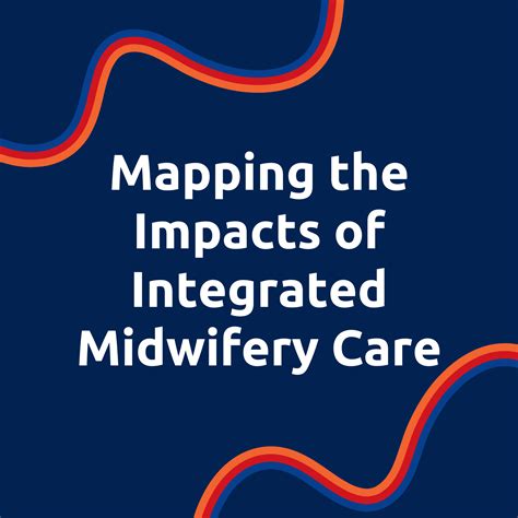 Mapping The Impacts Of Integrated Midwifery Care Birth Place Lab