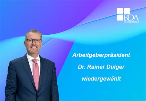 Dr Rainer Dulger Als Arbeitgeberpräsident Wiedergewählt