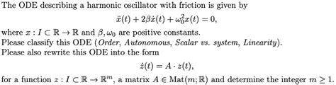 The Ode Describing A Harmonic Oscillator With Friction Is Given By It Rt Wdct Where X Ic R R