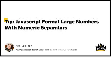 Tip Javascript Format Large Numbers With Numeric Separators Wes Bos