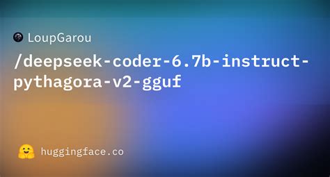 LoupGarou Deepseek Coder B Instruct Pythagora V Gguf Hugging Face