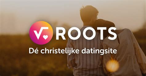 Roots dating Dé christelijke datingsite