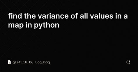 Gistlib Find The Variance Of All Values In A Map In Python