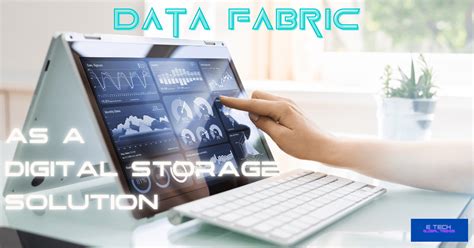 Data Fabric For Business Growth E Tech Global Trends