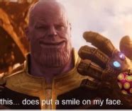 Thanos Put A Smile On My Face But He Actually Smiles Blank Template