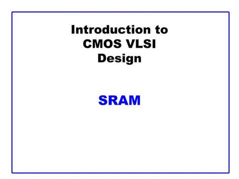 Static Random Access Memory Very Large Scale Integrationvlsi Ppt