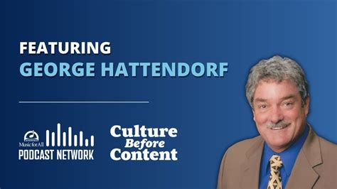 George Hattendorf Culture Before Content Ep 13 Youtube