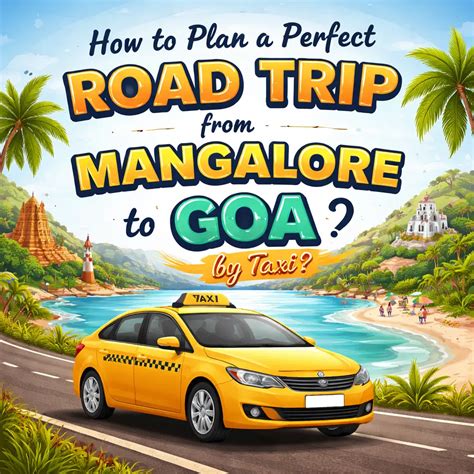 How To Plan A Road Trip From Mangalore To Goa By Taxi Brahmari