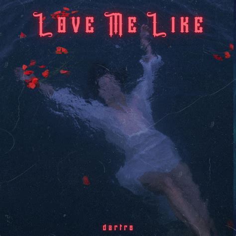 Love Me Like Single By Dartro Spotify