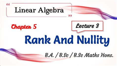 3 Fundamental Theorem Of Vector Space Homomorphism Lecture 3 Rank And Nullity Linear