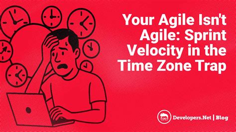 Your Agile Isnt Agile Sprint Velocity In The Time Zone Trap